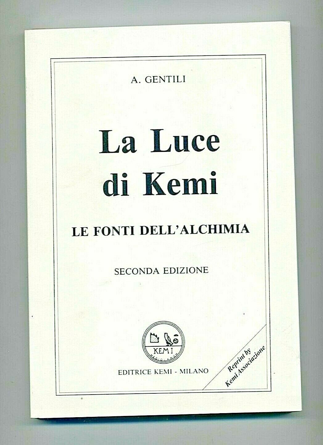 La Luce di Kemi. Le fonti dell'alchimia - Angelo Gentili